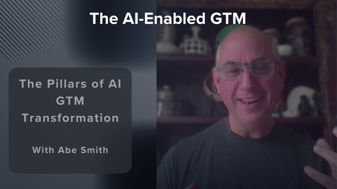 Episode 3 - The 4 pillars of AI GTM Transformation - Abe Smith