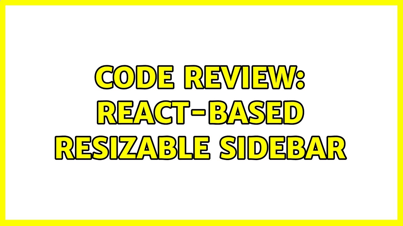 Code Review: React-based resizable sidebar