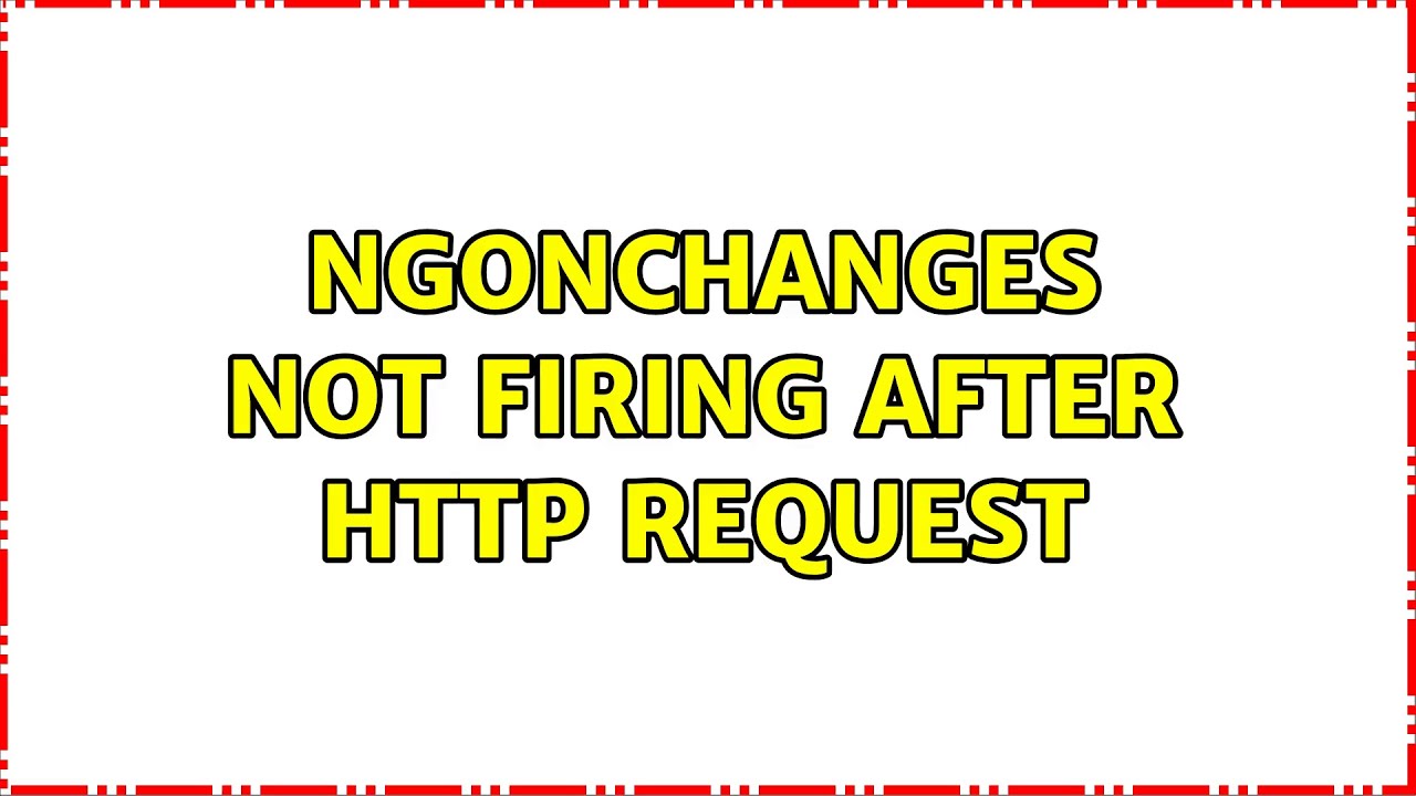 NgOnChanges Not Firing After HTTP Request (2 Solutions!!)