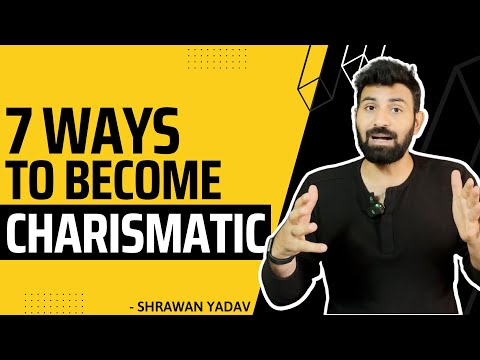 How to become charismatic: Shrawan Yadav | Hindi |