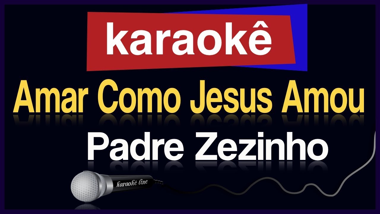 Karaokê - Amar Como Jesus Amou - Padre Zezinho 🎤