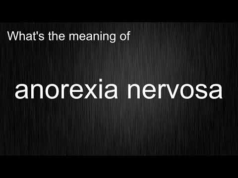 What's the meaning of "anorexia nervosa", How to pronounce it?