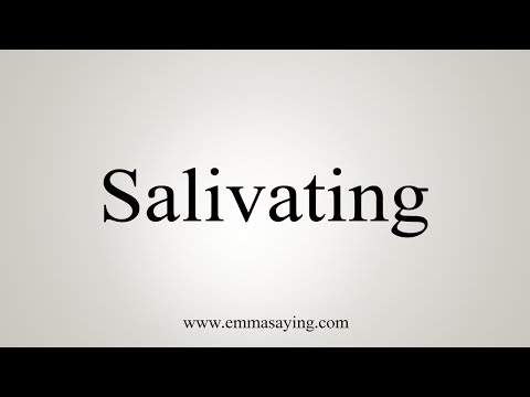 How To Say Salivating