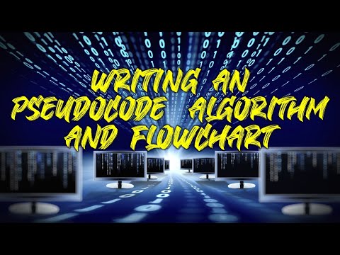 WRITING AN ALGORITHM, PSEUDOCODE AND FLOWCHART