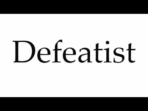 How to Pronounce Defeatist