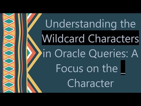 Understanding the Wildcard Characters in Oracle Queries: A Focus on the _ Character