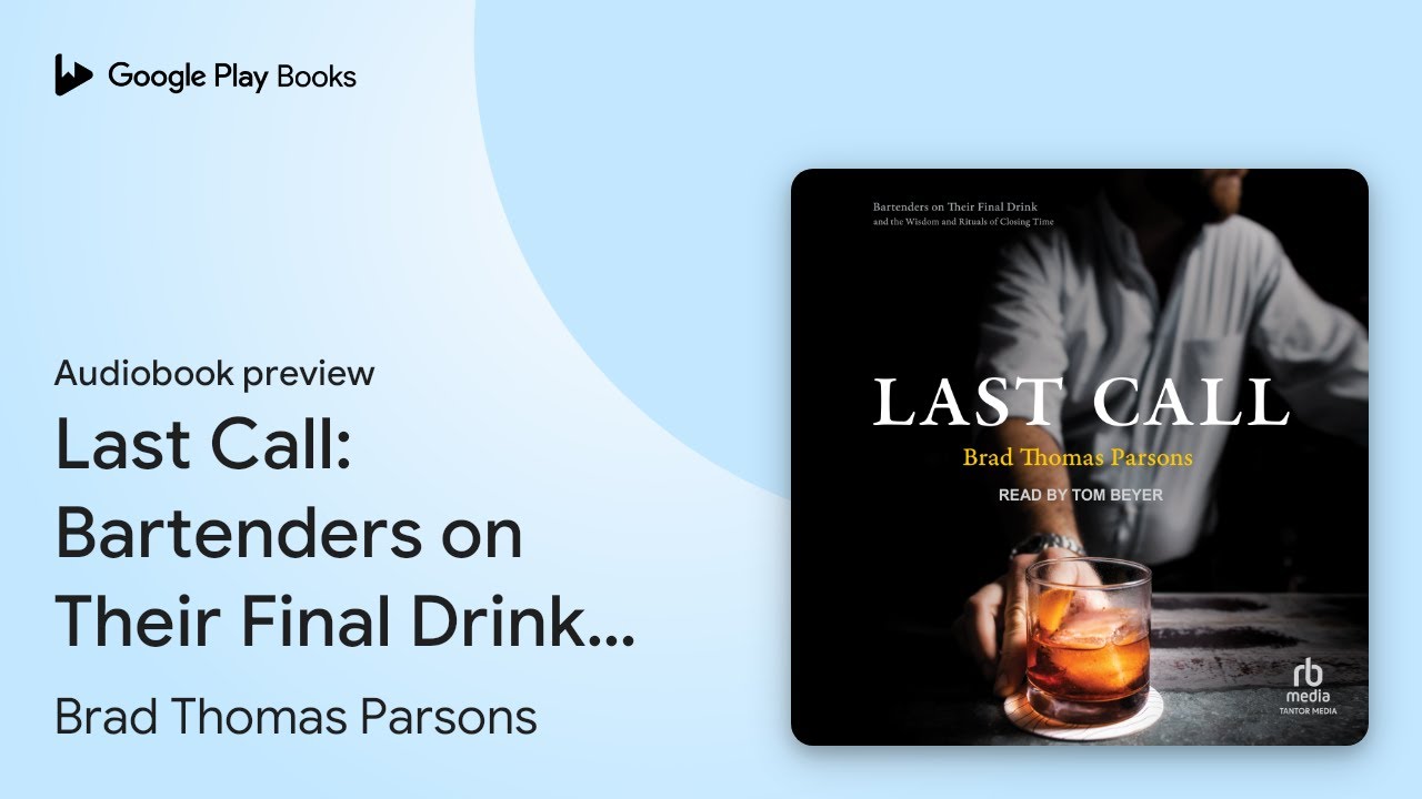 Last Call: Bartenders on Their Final Drink and… by Brad Thomas Parsons · Audiobook preview