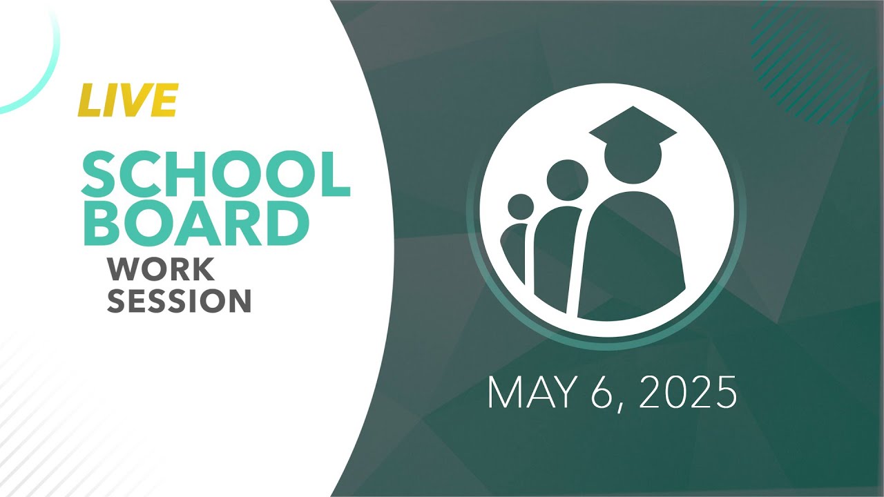 School Board Work Session | May 6 , 2025