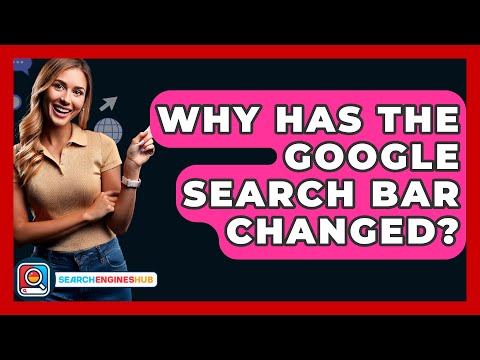 Why Has The Google Search Bar Changed? - SearchEnginesHub.com