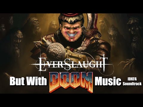 Steam Community :: Video :: EVERSLAUGHT...But With DooM Music (IDKFA ...
