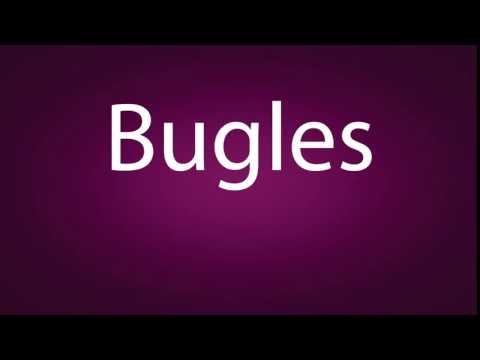 How to pronounce Bugles