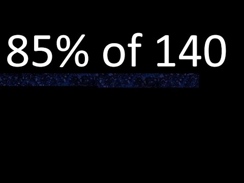 85% of 140 , percentage of a number . 85 percent of 140 . procedure
