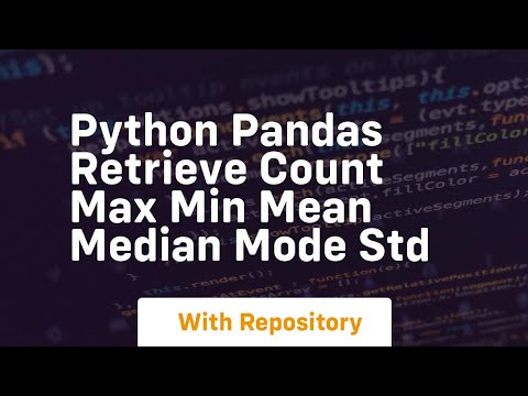python pandas retrieve count max min mean median mode std