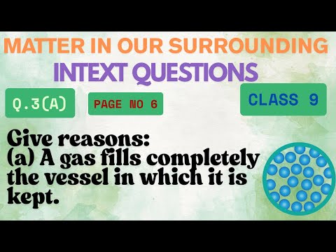 Give reasons: A gas fills completely the vessel in which it is kept ...