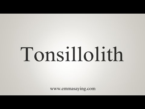 How To Say Tonsillolith