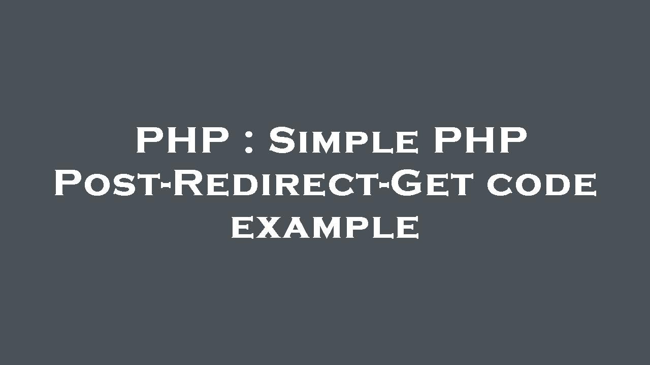 PHP : Simple PHP Post-Redirect-Get code example