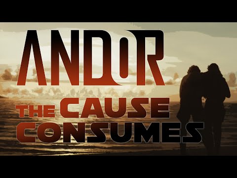 Andor : The Cause Consumes
