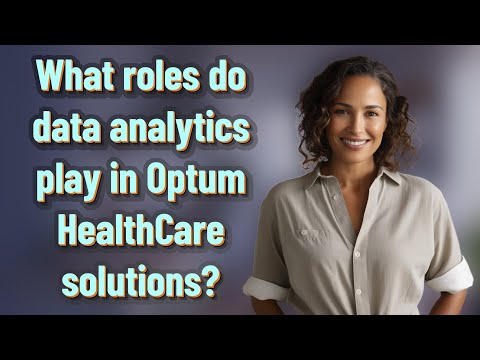 What roles do data analytics play in Optum HealthCare solutions?