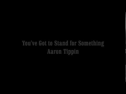 You've Got To Stand For Something - Aaron Tippin (Lyrics)