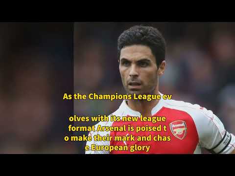 Football | Arsenal's 2024/25 Champions League Fixtures: Full Schedule & Updates