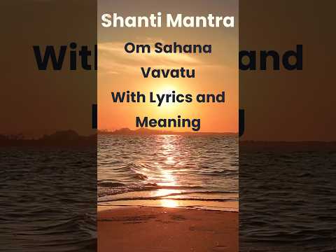 Om Sahana Vavatu | Shanti Mantra | With Lyrics And Meaning #shanti #mantra #peace