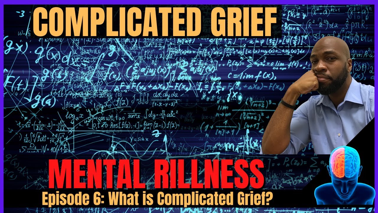 What is Complicated Grief? | Mental Rillness Ep. 6