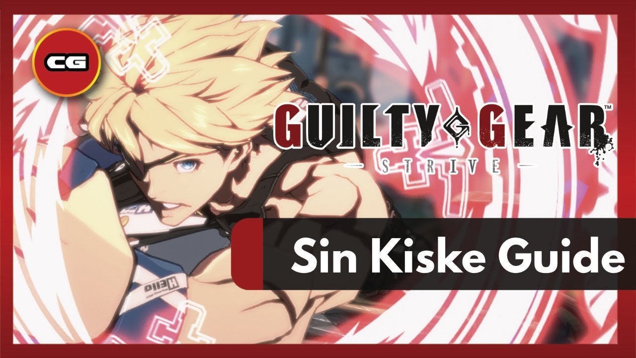 [ Guilty Gear Strive ] Sin Kiske Guide -  Basic Combo Guide + Tips