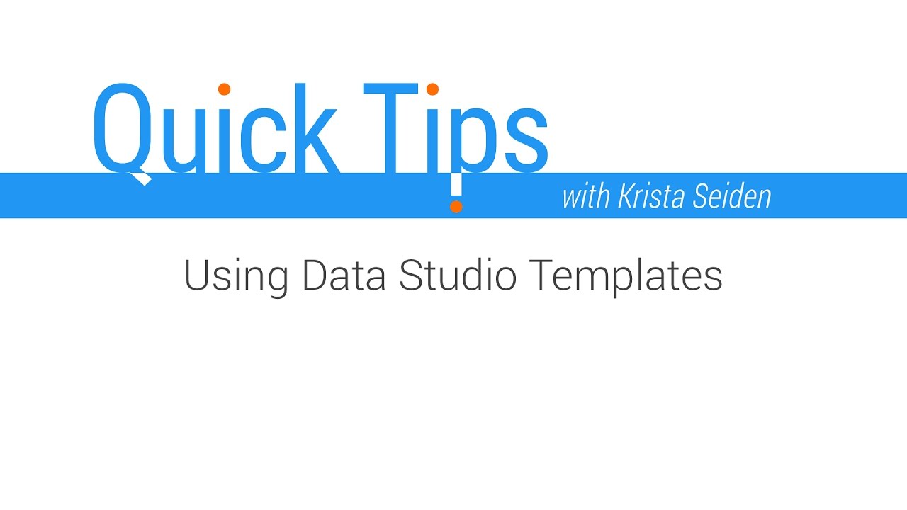 Quick Tips: Using Data Studio Templates