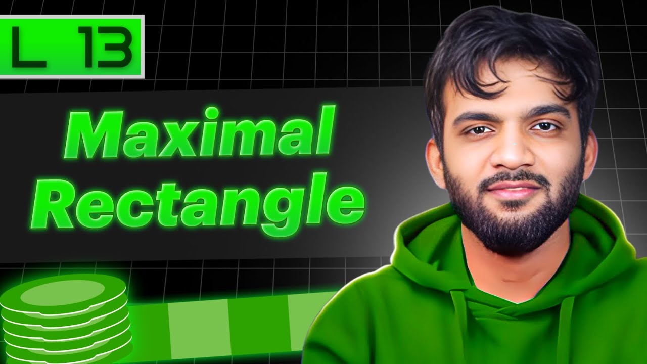 L13. Maximal Rectangle | Stack and Queue Playlist