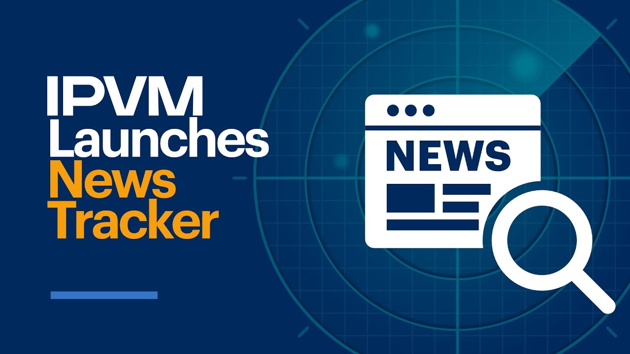 IPVM Launches News Tracker