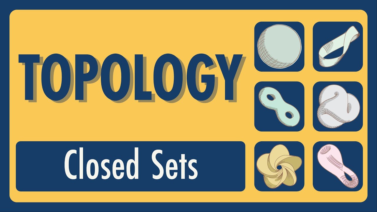 Topology Lecture 02: Closed Sets & Closure
