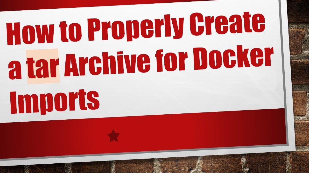How to Properly Create a tar Archive for Docker Imports