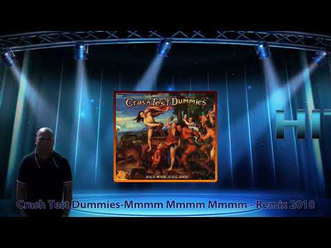Crash Test Dummies - Mmmm Mmmm Mmmm Mmmm - Remix 2018