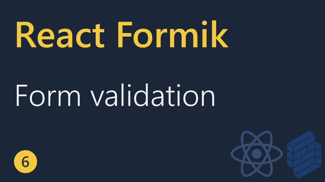 React Formik Tutorial - 6 - Form validation