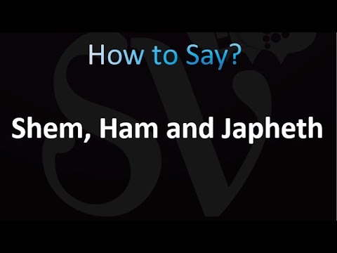 How to Pronounce Shem, Ham and Japheth (Bible)