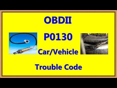 p0130 car or vehicle trouble code: fault location , common causes and symptoms