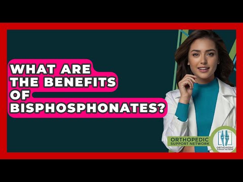 What Are The Benefits Of Bisphosphonates? - Orthopedic Support Network