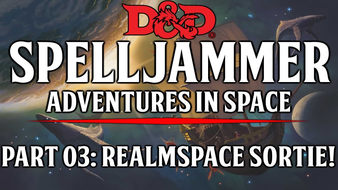 Spelljammer Academy - Video Tutorial - 03: REALMSPACE SORTIE!