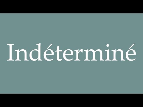 How to Pronounce ''Indéterminé'' (Undetermined) Correctly in French