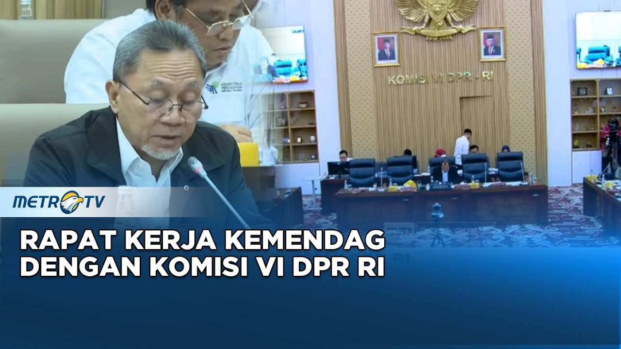 Rapat Kerja Kemendag dengan Komisi VI DPR RI