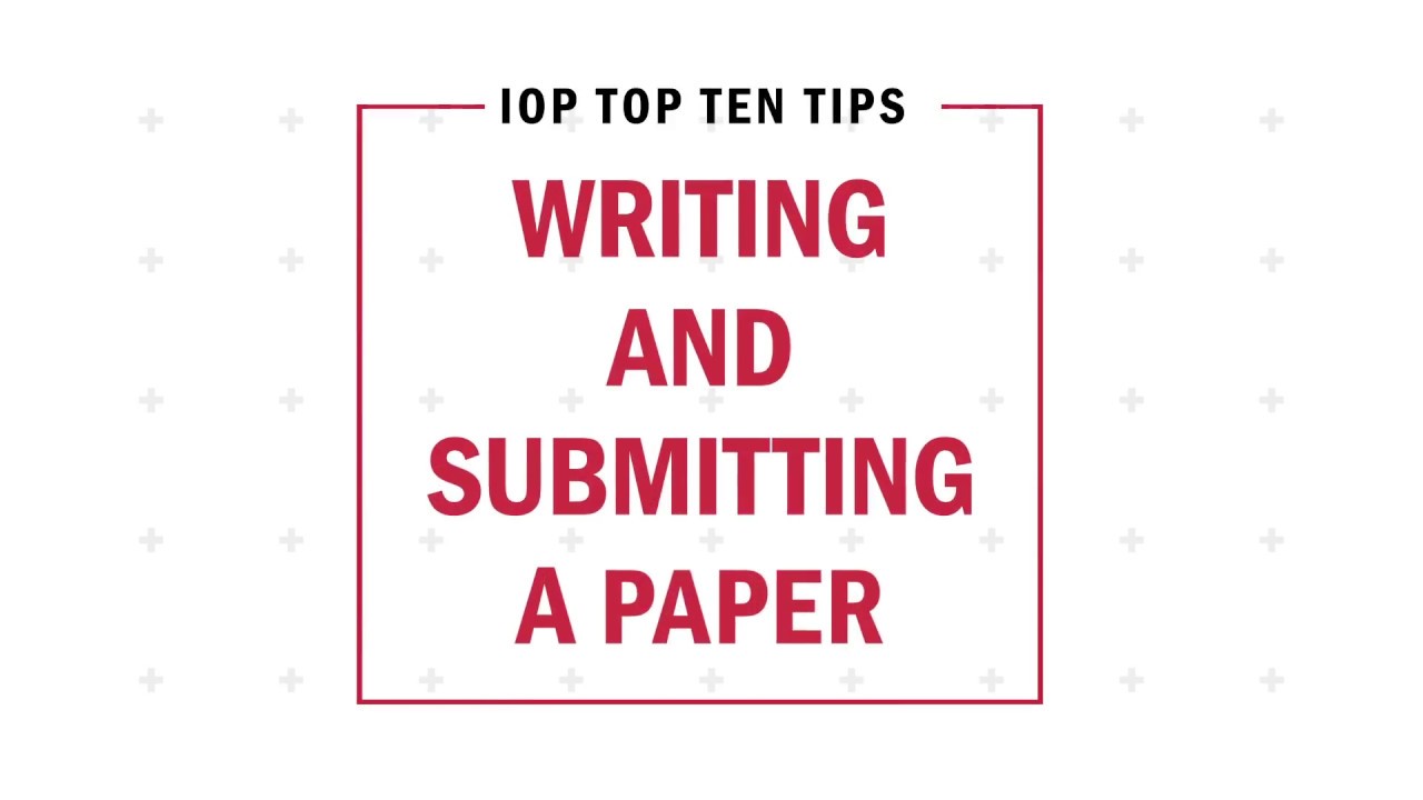 Top Ten Tips for writing and submitting a journal article