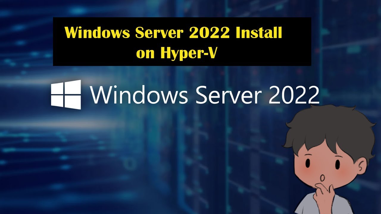 Installing Windows Server 2022 on Hyper-V