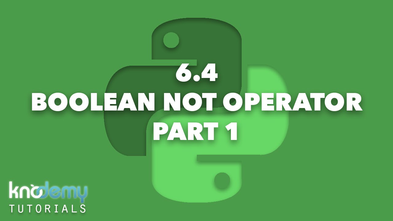 LEARNING PYTHON 6.4: Boolean Not Operator Part 1
