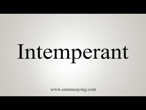 How To Say Intemperant