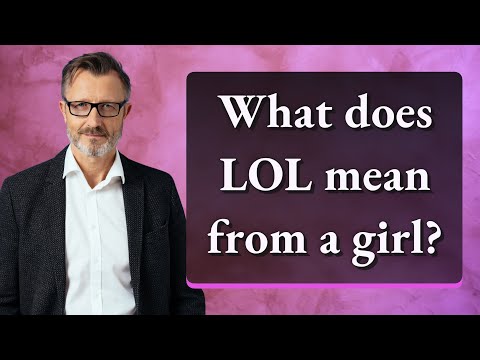 What does LOL mean from a girl?