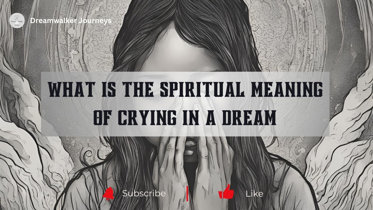 What is The Spiritual Meaning of Crying in a Dream #SpiritualMeaning