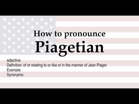 How to pronounce 'Piagetian' + meaning