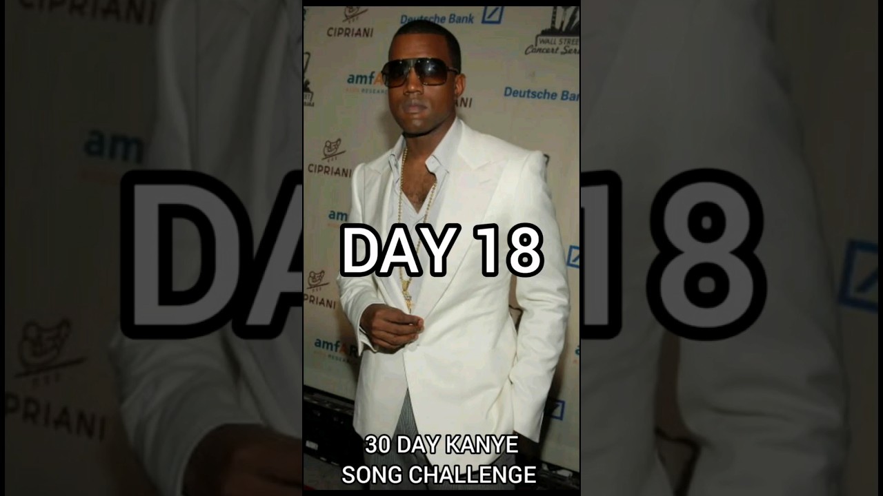 DAY 18 - 30 DAY KANYE SONG CHALLENGE