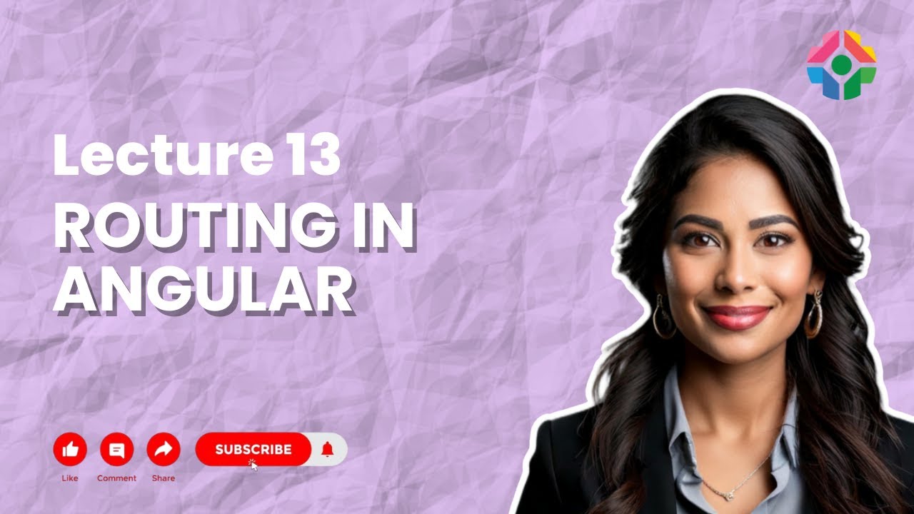 Lecture 13: Angular Routing: Navigation Made Easy
