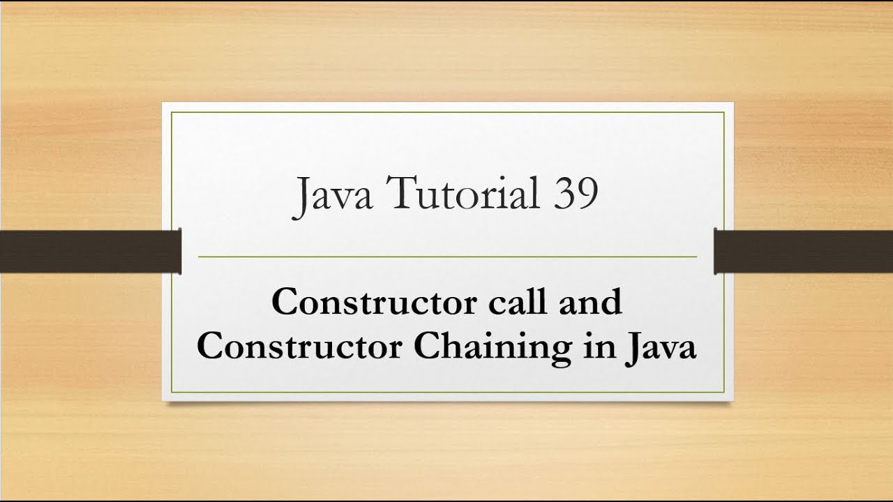 Tutorial 39: Constructor call and Constructor Chaining